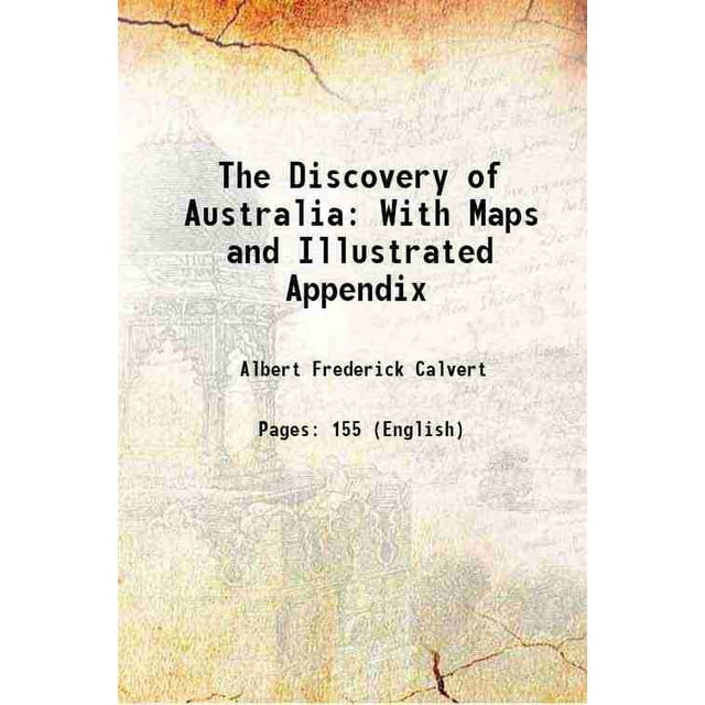 The Discovery of Australia With Maps and Illustrated Appendix 1893 ...