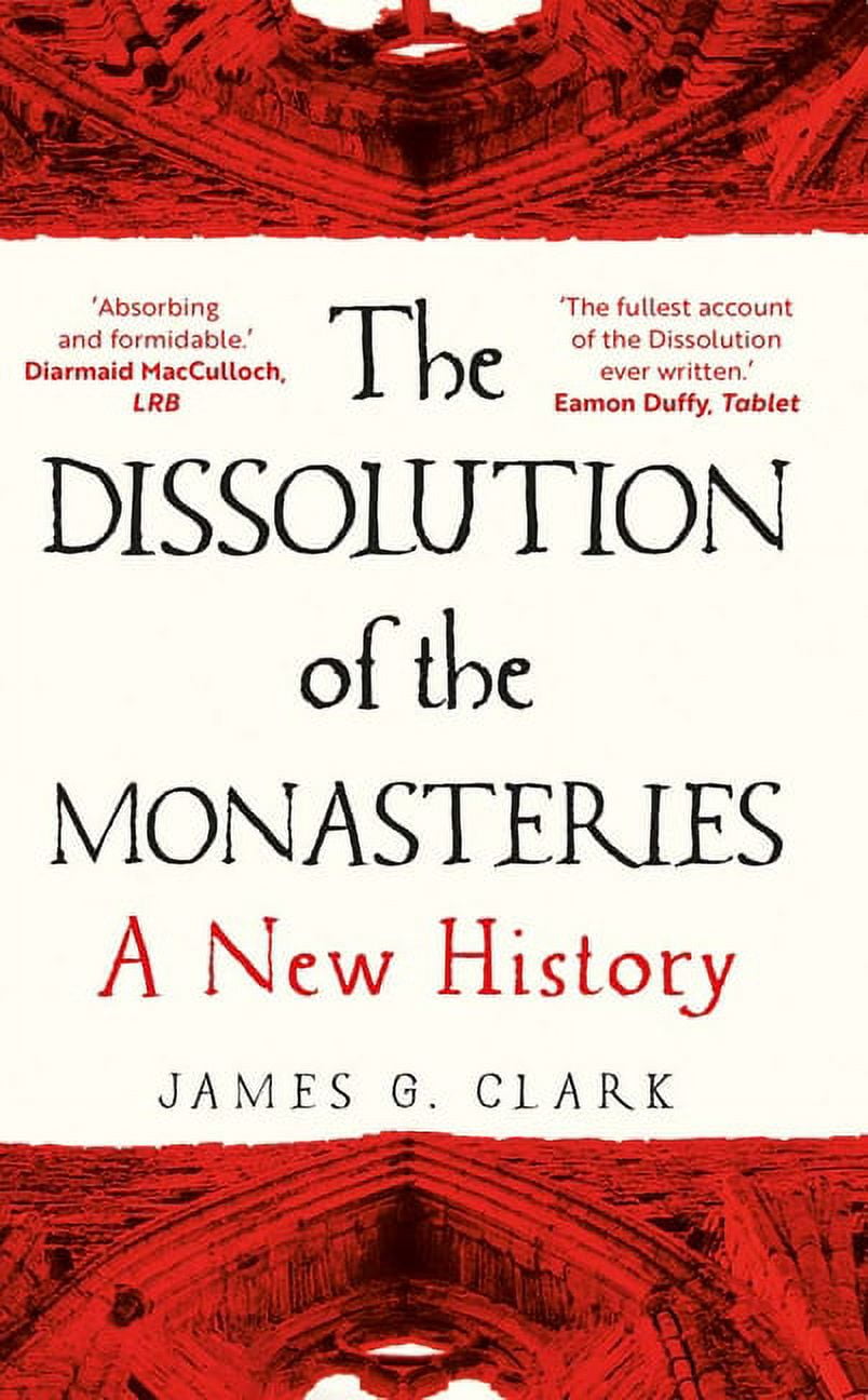 The Dissolution of the Monasteries: A New History, (Paperback ...