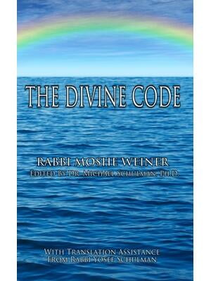 The Divine Code: The Guide to Observing the Noahide Code, Revealed from ...