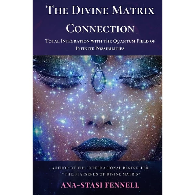 The Divine Matrix Connection. Total Integration with the Quantum Field ...