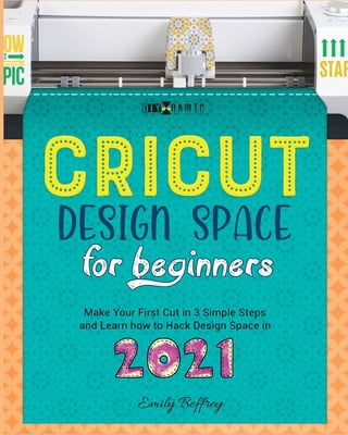 Pre-Owned Cricut Design Space for Beginners: Make Your First Cut in 3 ...