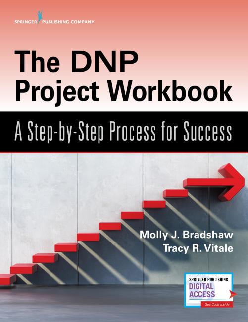 The DNP Project Workbook: A Step-By-Step Process for Success ...
