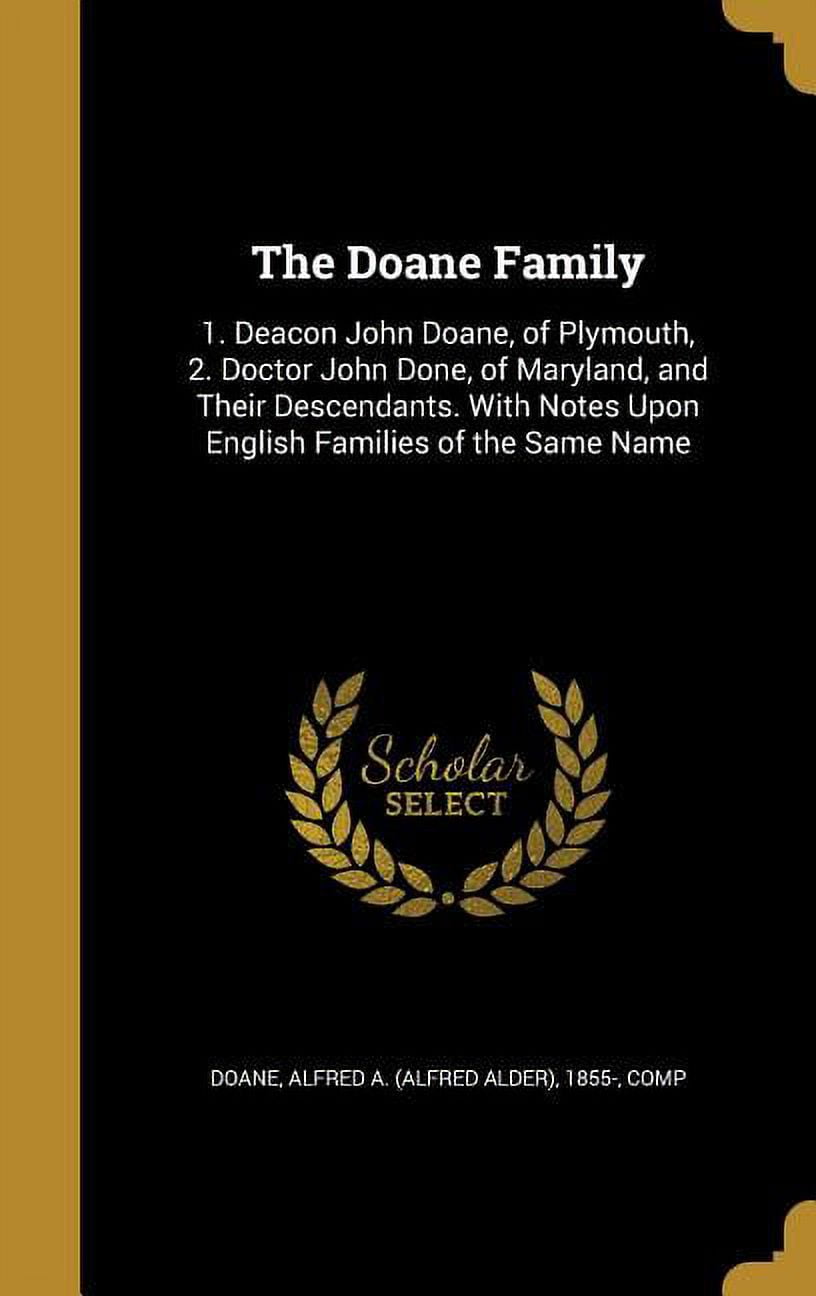 The Doane Family : 1. Deacon John Doane, of Plymouth, 2. Doctor John Done, of Maryland, and ...