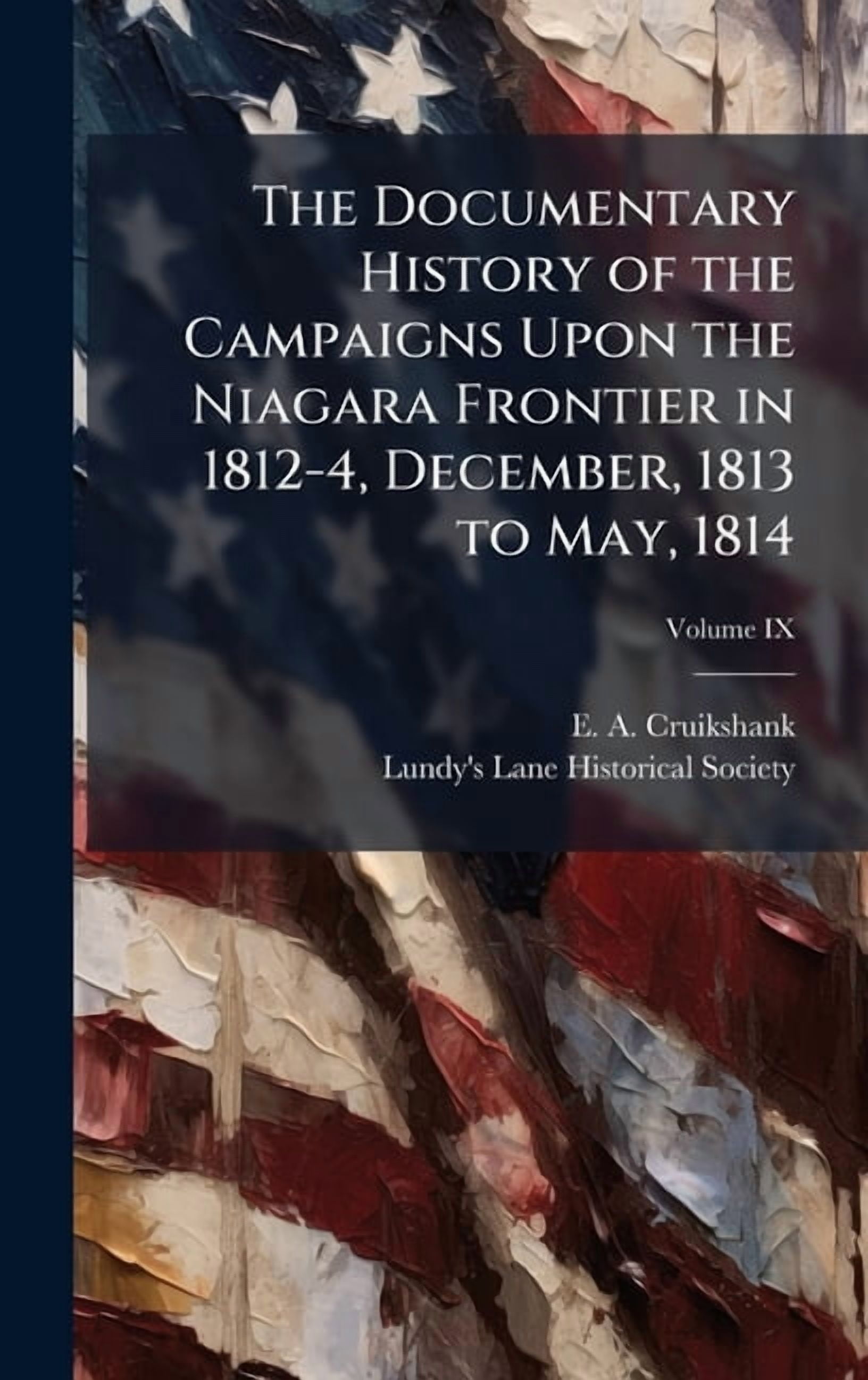 The Documentary History of the Campaigns Upon the Niagara Frontier in ...