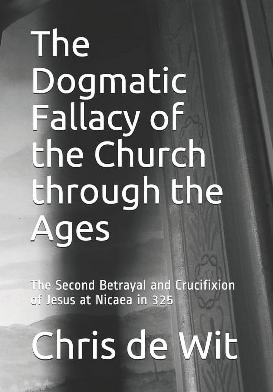 The Dogmatic Fallacy of the Church through the Ages: The Second ...