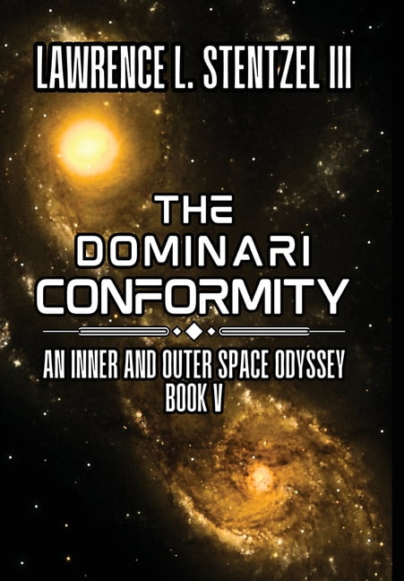 The Dominari Conformity: Book Five of An Inner and Outer Space Odyssey ...