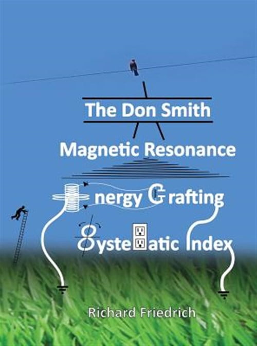 The Don Smith Magnetic Resonance Energy Crafting Systematic Index ...