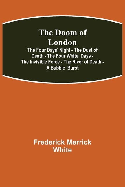 The Doom of London The Four Days' Night - The Dust of Death - The Four ...