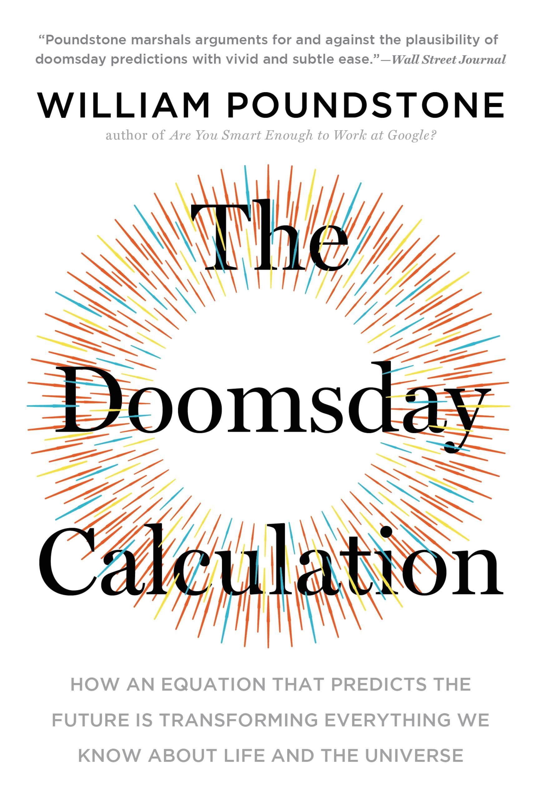 The Doomsday Calculation : How an Equation that Predicts the Future Is ...
