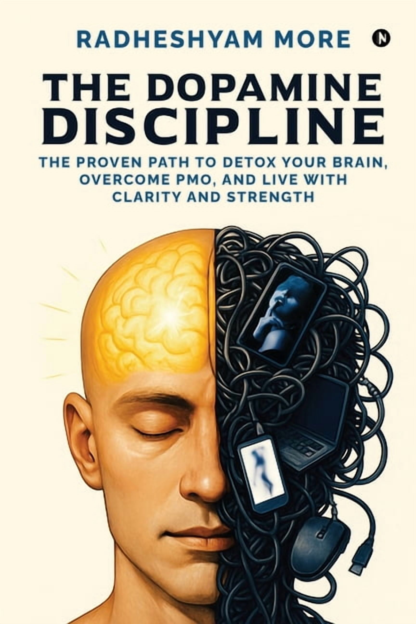 The Dopamine Discipline: The Proven Path to Detox Your Brain, Overcome ...