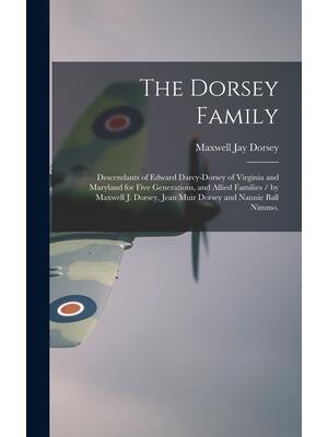 The Dorsey Family : Descendants of Edward Darcy-Dorsey of Virginia and ...