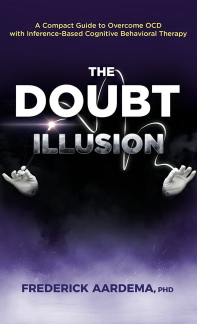 The Doubt Illusion: A Compact Guide to Overcome OCD with Inference ...