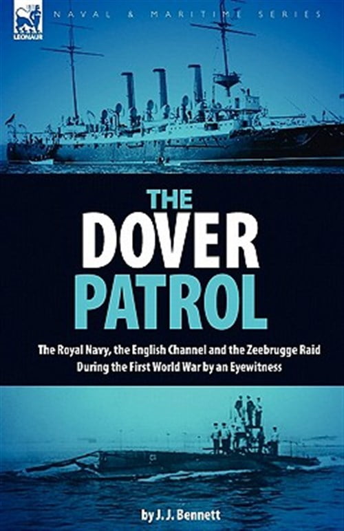 Pre-Owned The Dover Patrol: The Royal Navy, the English Channel and the ...