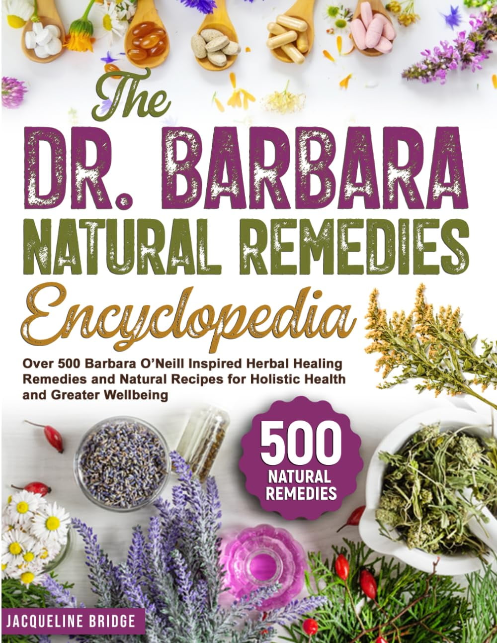 The Dr. Barbara Natural Remedies Encyclopedia: Over 500 Barbara O’Neill ...