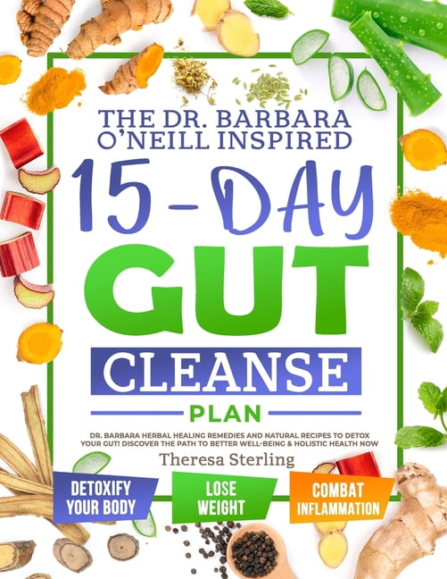 The Dr. Barbara O'Neill Inspired 15-Day Gut Cleanse Plan, (Paperback ...