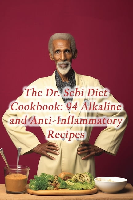 The Dr. Sebi Diet Cookbook: 94 Alkaline and Anti-Inflammatory Recipes ...