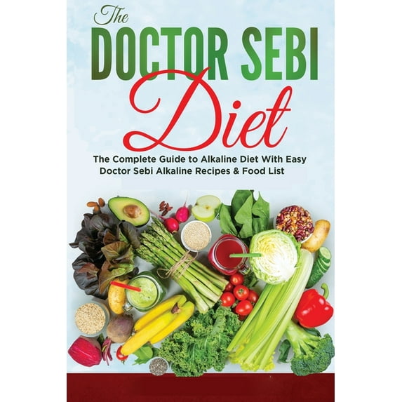 The Dr. Sebi Diet : The Most Complete Collection of Dr Sebi's ...