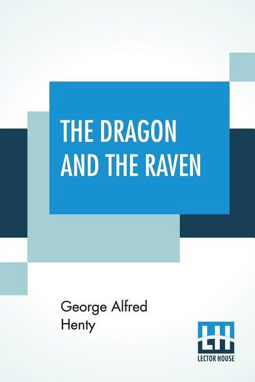 The Dragon And The Raven: Or The Days Of King Alfred - Walmart.com