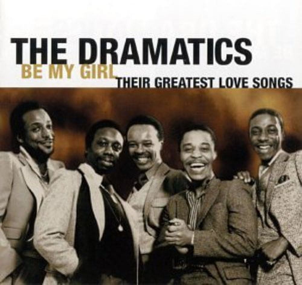 The Dramatics - Be My Girl: Their Greatest Love Songs - Music ...