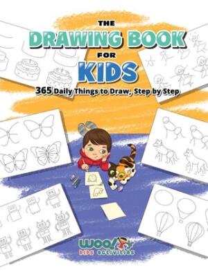 The Drawing Book for Kids : 365 Daily Things to Draw, Step by Step (Art ...
