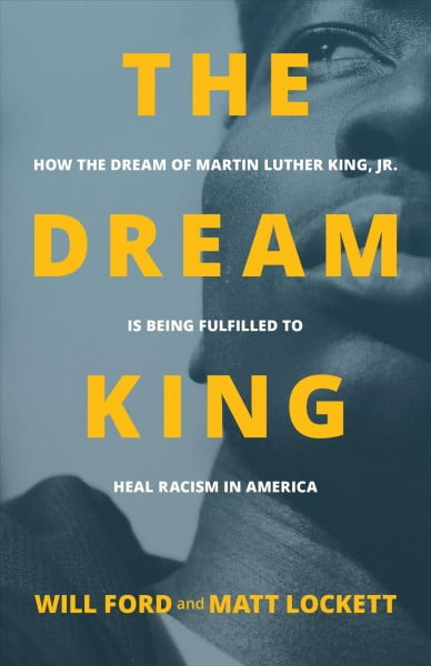 The Dream King : How the Dream of Martin Luther King, Jr. Is Being ...