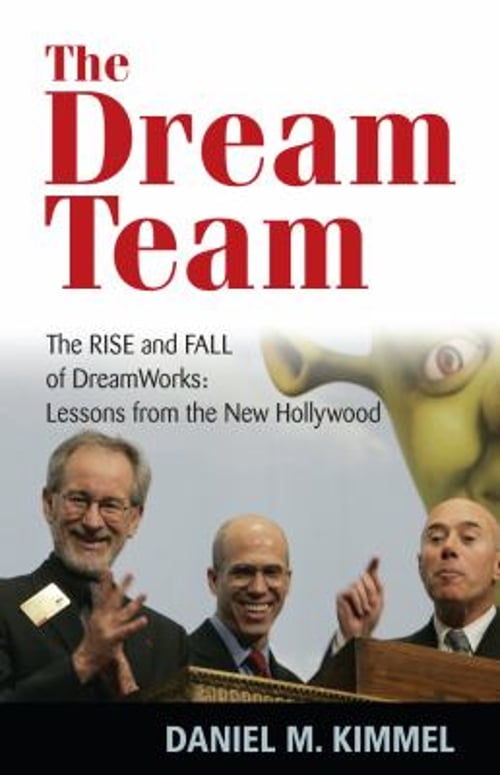 Pre-Owned The Dream Team : The Rise and Fall of DreamWorks and the ...