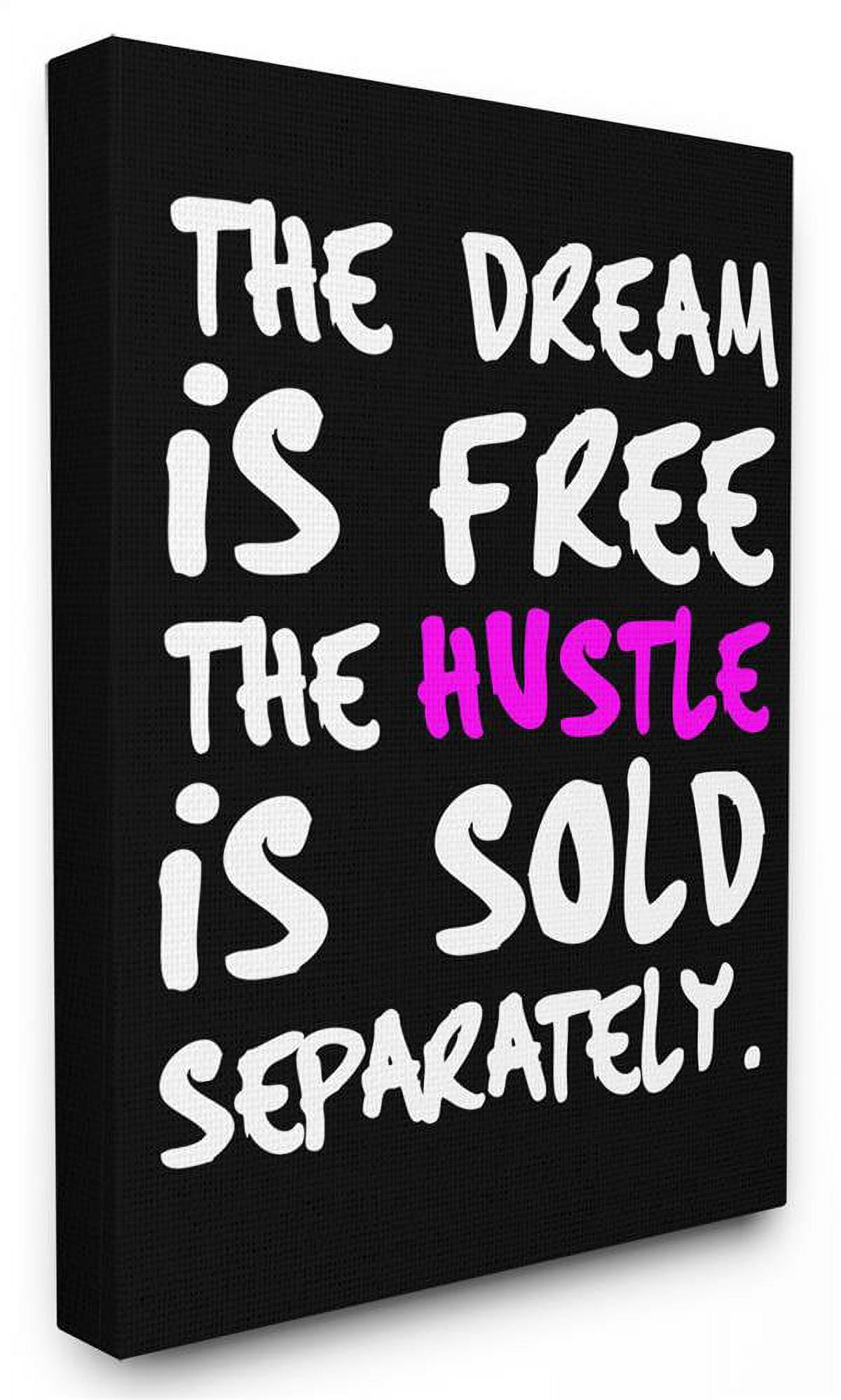 The Dream is Free The Hustle is Sold Separately Wall Art (24 in. W x 30 in. H (3 lbs ...