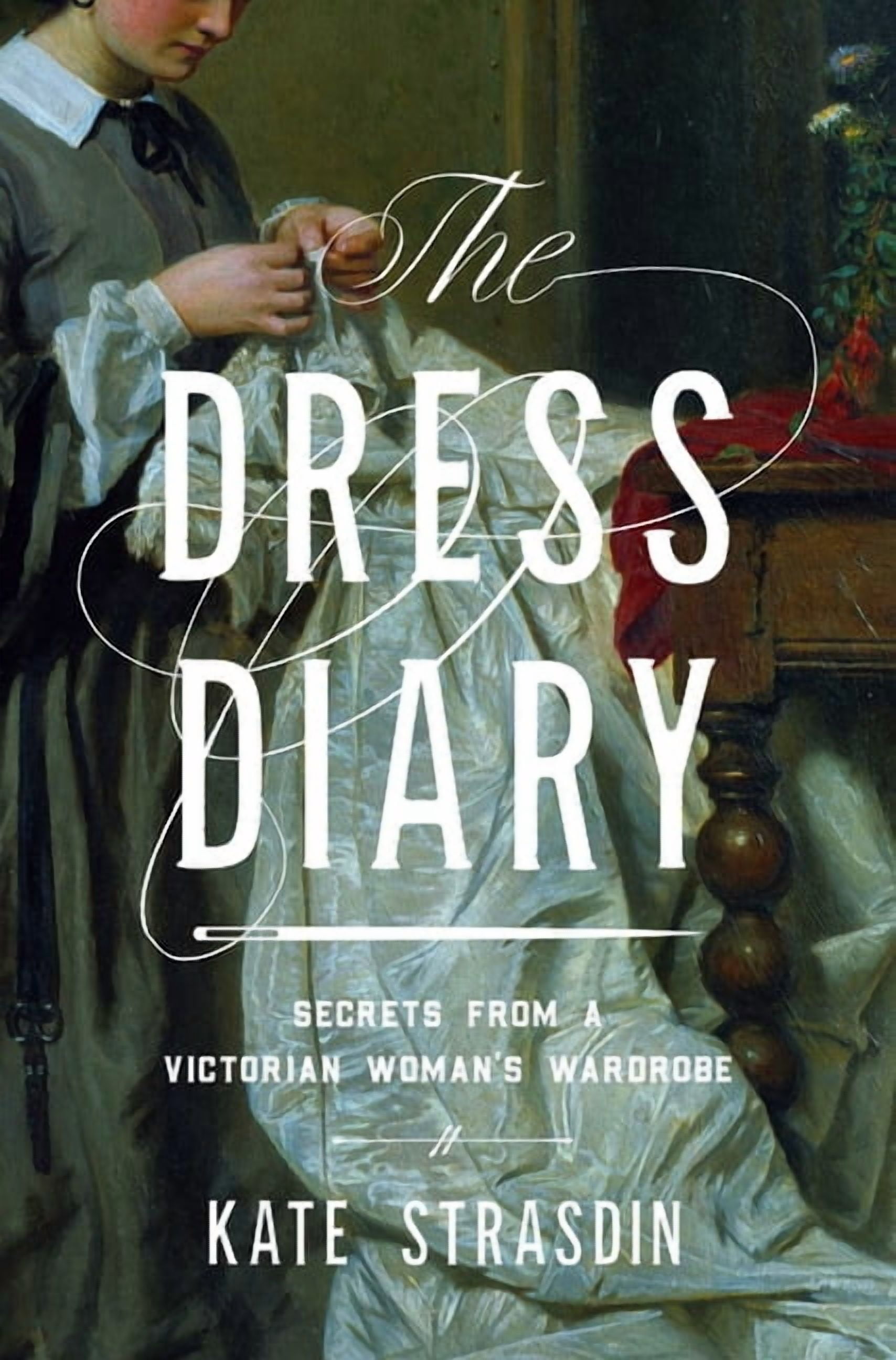 The Dress Diary : Secrets from a Victorian Woman's Wardrobe (Hardcover ...