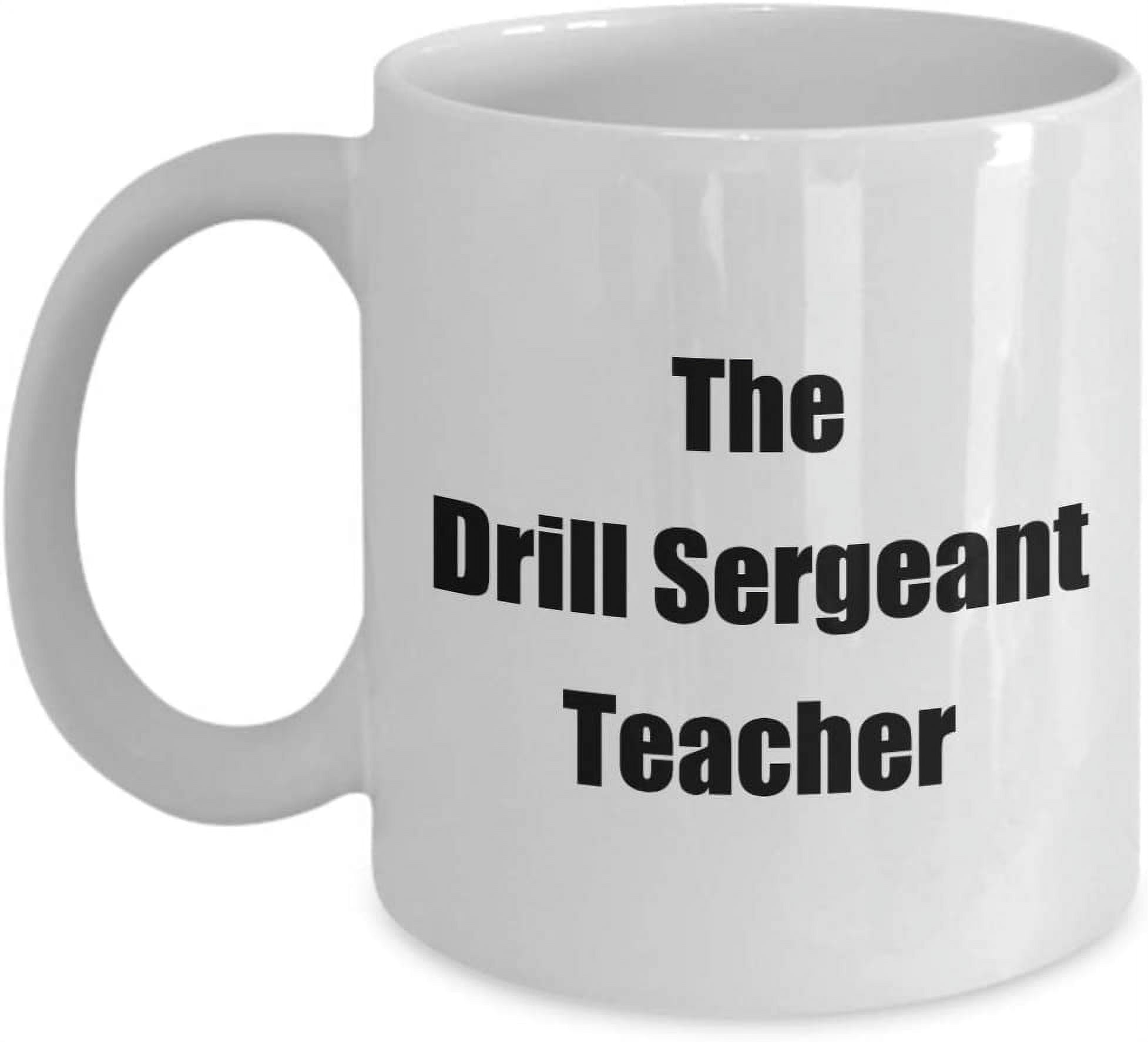 The Drill Sergeant Teacher Give a Cool Coffee Mug - Walmart.com