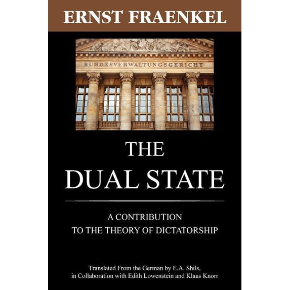 The Dual State: A Contribution to the Theory of Dictatorship ...