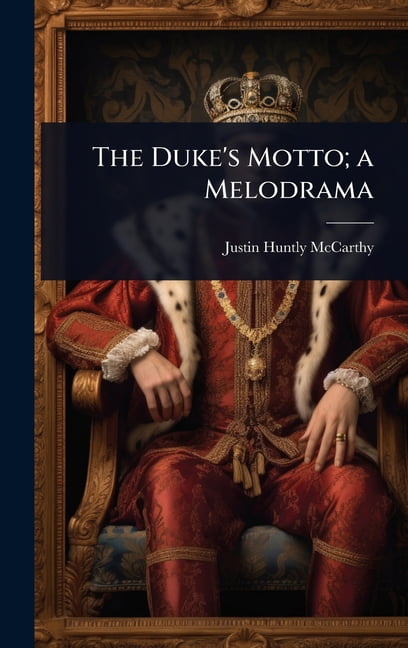 The Duke's Motto; a Melodrama, (Hardcover) - Walmart.com