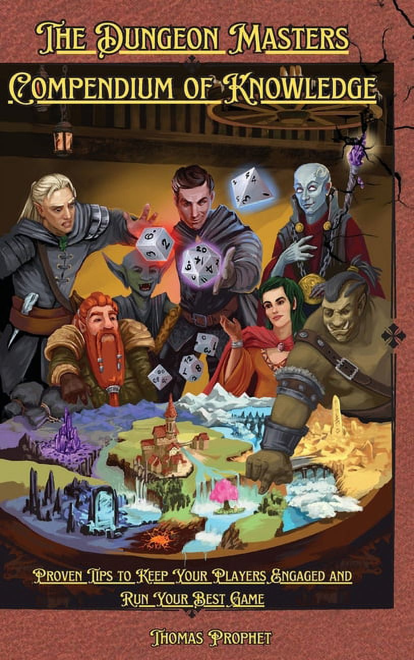 The Dungeon Masters Compendium of Knowledge: Proven Tips to Keep Your ...