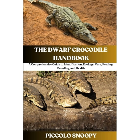 The Dwarf Crocodile Handbook: A Comprehensive Guide to Identification ...