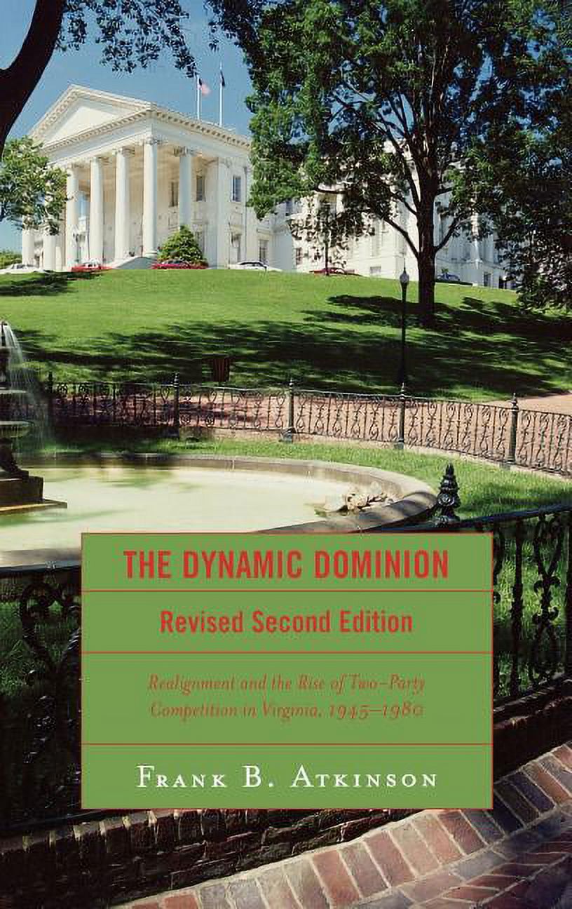 Dynamic Dominion: Realignment and the Rise of Two-Party Competition in Virginia, 1945-1980 ...