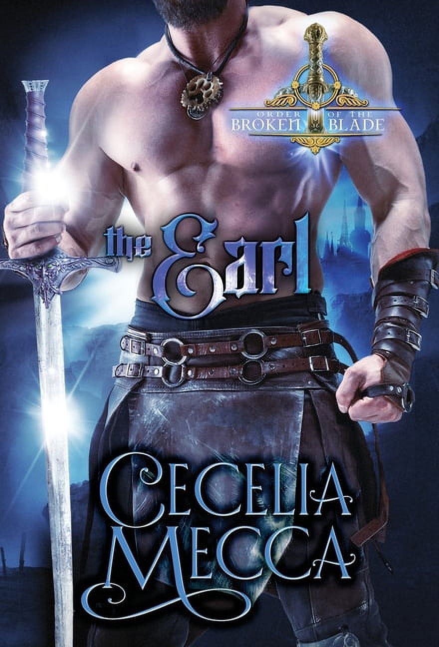 The Earl: Order of the Broken Blade (Hardcover) by Cecelia Mecca ...