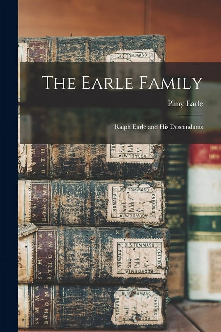 The Earle Family: Ralph Earle and his Descendants - Walmart.com