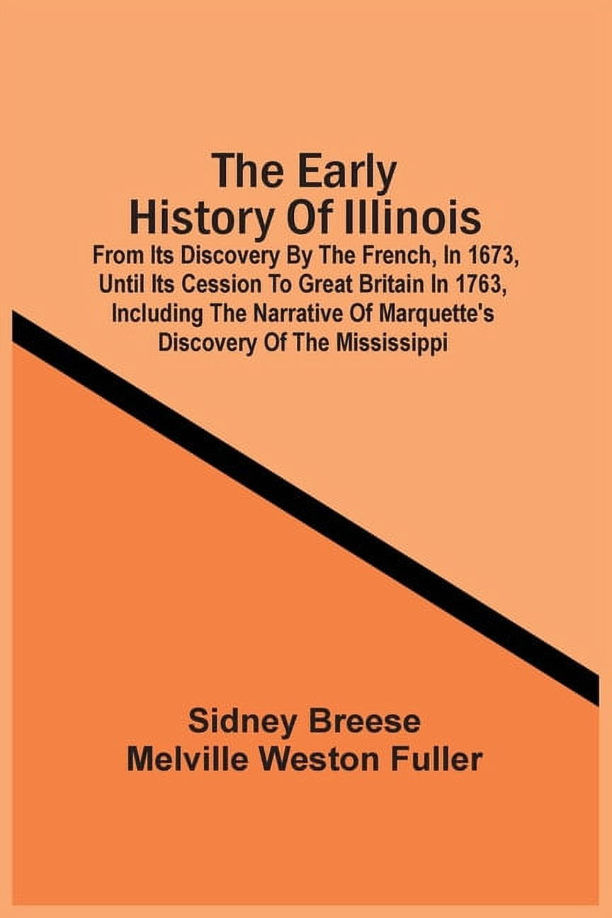 The Early History Of Illinois: From Its Discovery By The French, In ...