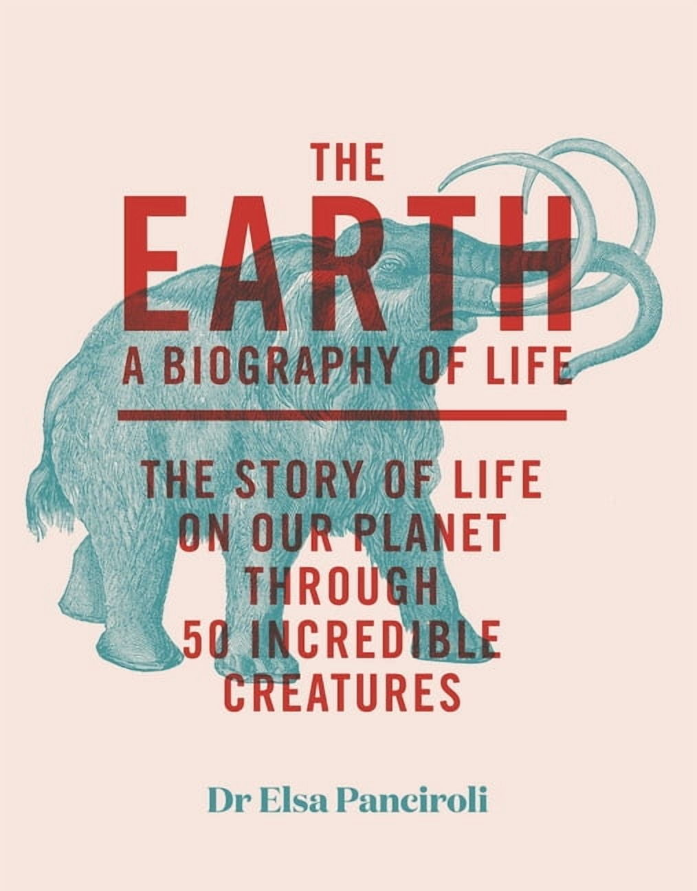 The Earth: Biography of Life: The Story of Life on Our Planet Through ...