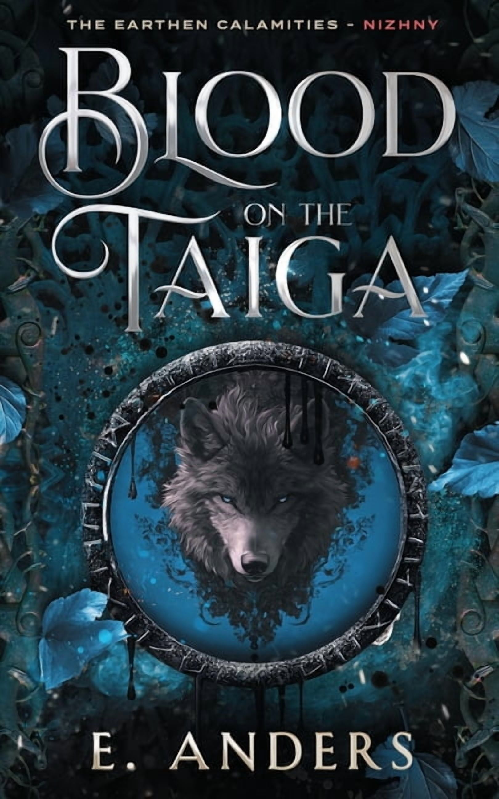 The Earthen Calamities Blood on the Taiga: Nizhny Book 1, Book 1 ...