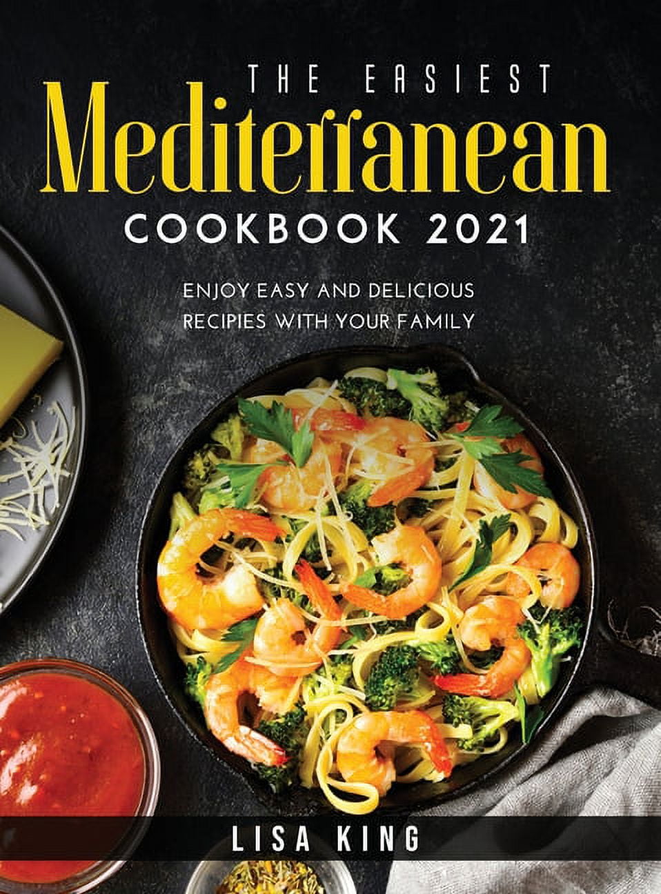 The Easiest Mediterranean Cookbook 2021 : Enjoy Easy and Delicious ...