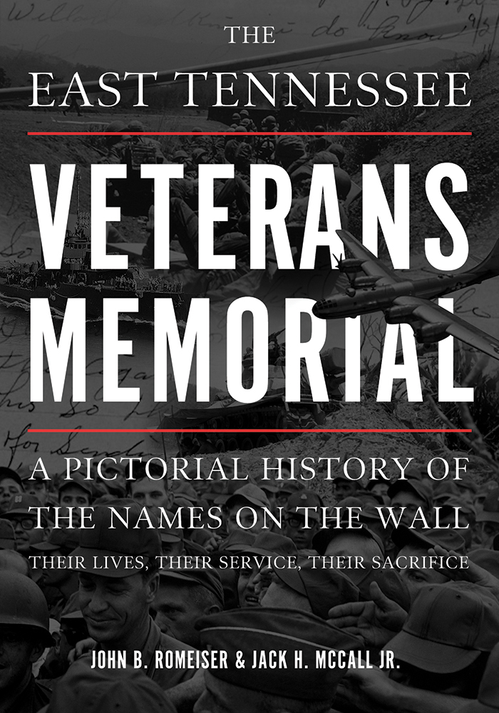 The East Tennessee Veterans Memorial : A Pictorial History of the Names ...