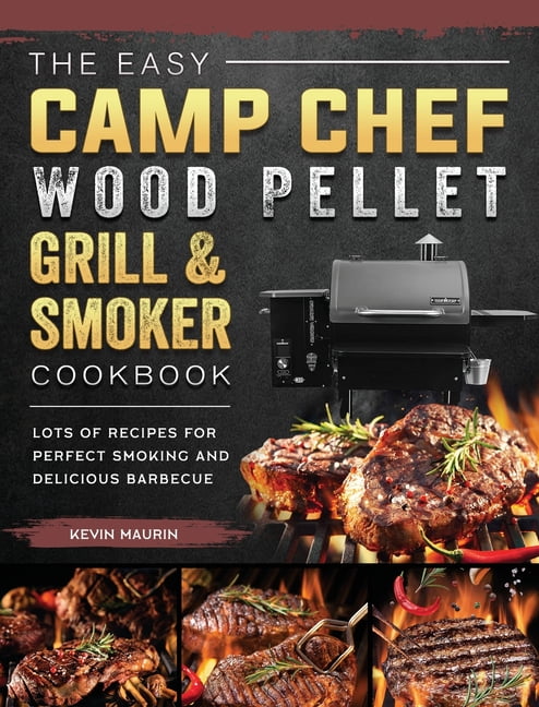The Easy Camp Chef Wood Pellet Grill & Smoker Cookbook : Lots of ...