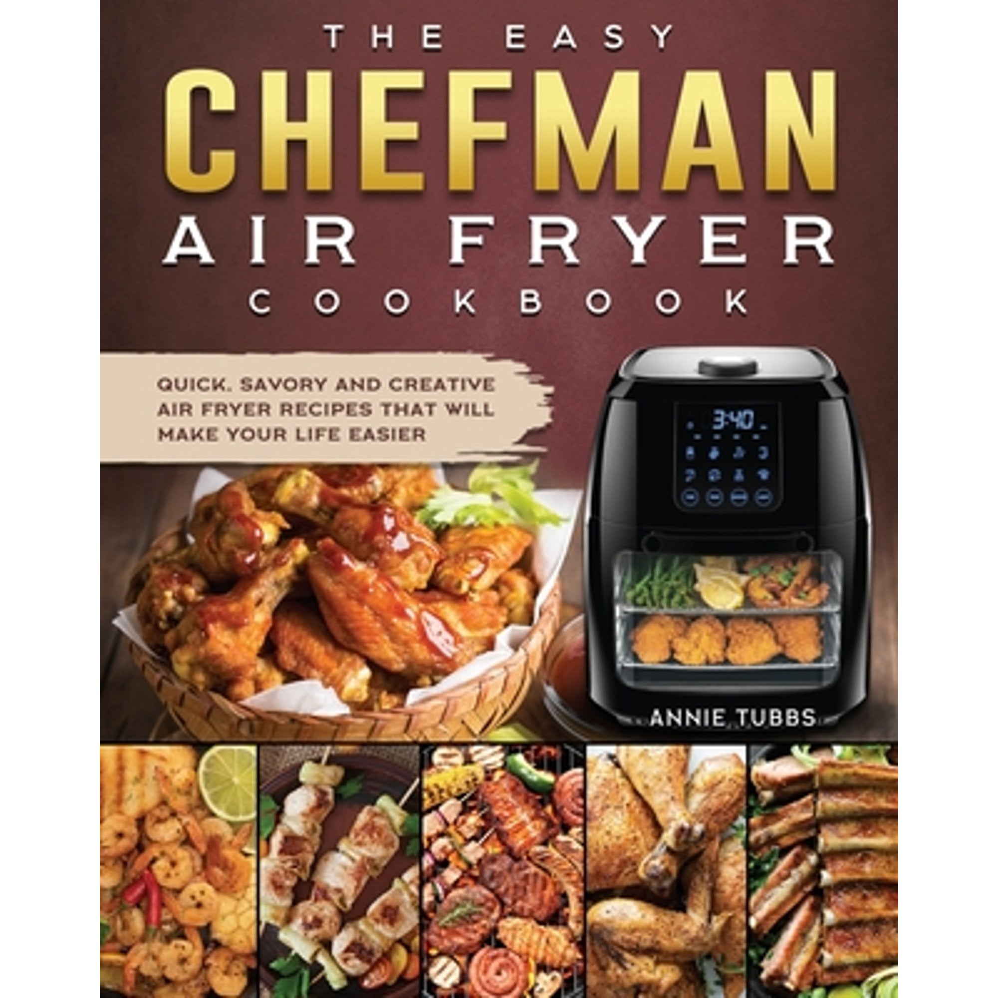 The Easy Chefman Air Fryer Cookbook: Quick, Savory and Creative AIR ...