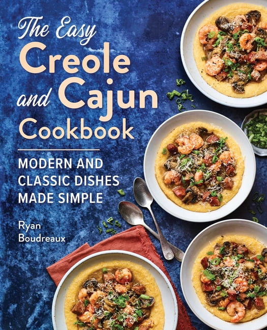 The Easy Creole and Cajun Cookbook : Modern and Classic Dishes Made ...