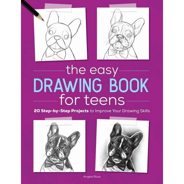 The Easy Drawing Book for Teens: 20 Step-By-Step Projects to Improve ...