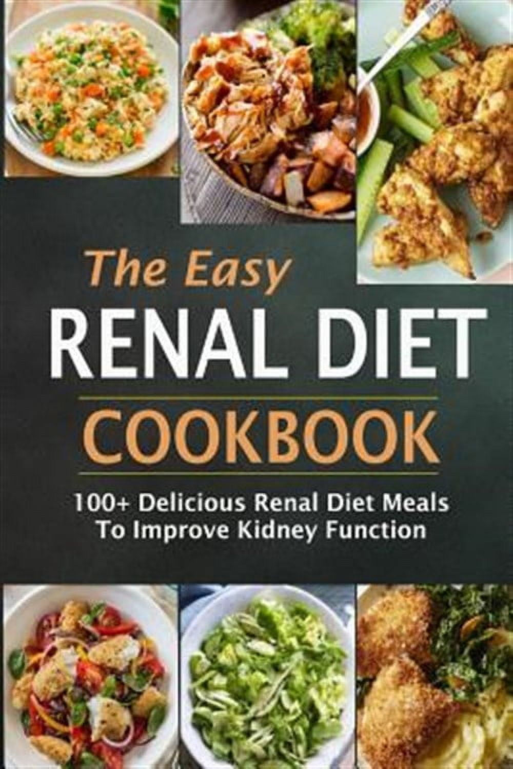 The Easy Renal Diet Cookbook: 100+ Delicious Renal Diet Meals to Improve Kidney Function ...