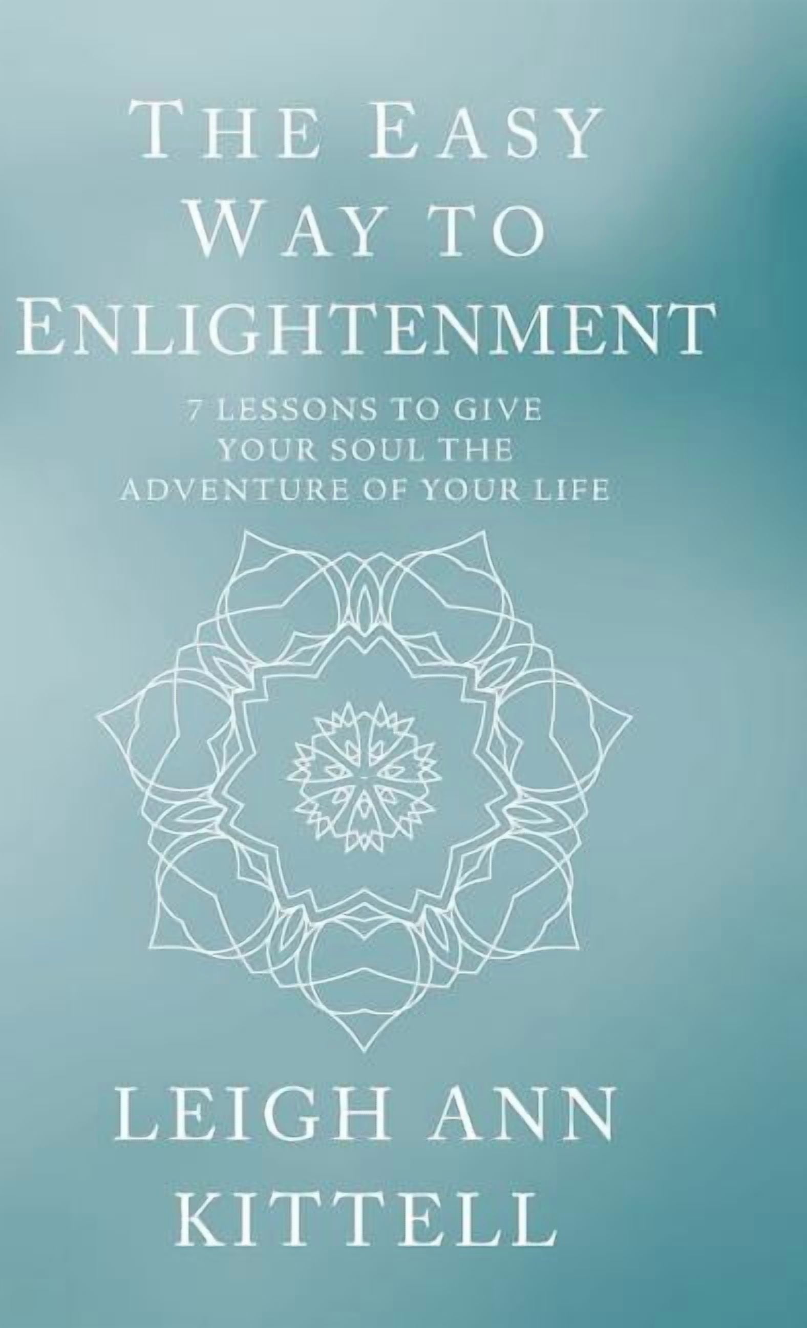 The Easy Way to Enlightenment: 7 Lessons To Give Your Soul The ...
