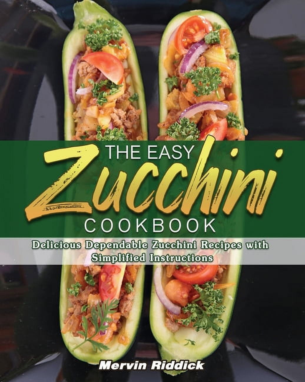 The Easy Zucchini Cookbook (Paperback) - Walmart.com