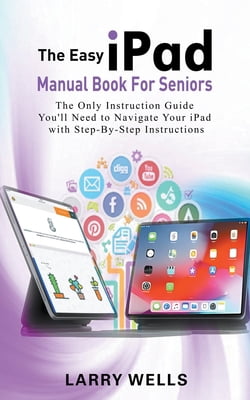 The Easy iPad Manual Book For Seniors (Paperback) - Walmart.com