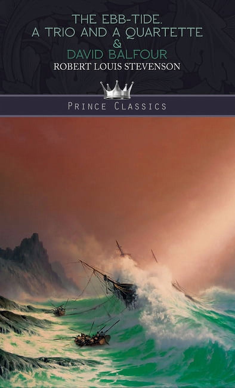 The Ebb-Tide. A Trio and a Quartette & David Balfour Robert Louis ...